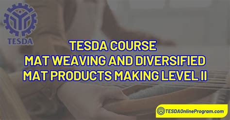 Tesda Mat Weaving And Diversified Mat Products Making Level Ii Course Tesda Online Program