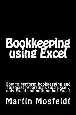 Bookkeeping Using Excel How To Perform Bookkeeping And Financial Reporting Using Excel Only