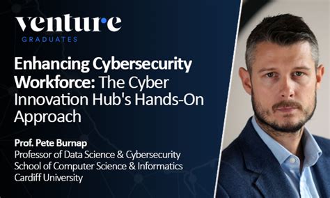 Enhancing Cybersecurity Workforce The Cyber Innovation Hubs Hands On Approach