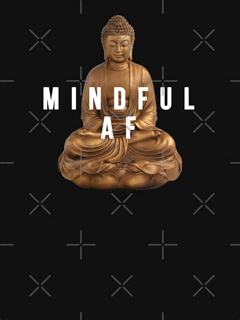 Mindful Af T Shirt For Sale By Primotees Redbubble Mindful T