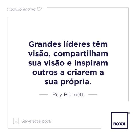 Grandes Líderes Têm Visão Compartilham Sua Visão E Inspiram Outros A Criarem A Sua Própria