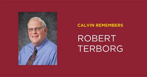 Calvin Remembers Robert Terborg News And Stories Calvin University