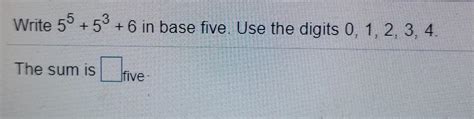 Solved Write In Base Five Use The Digits Chegg Com
