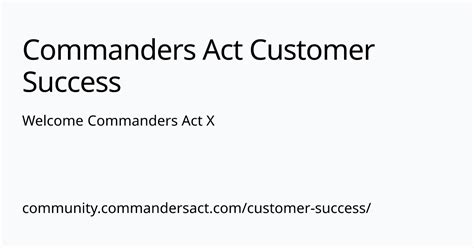 Welcome Commanders Act X Commanders Act Customer Success