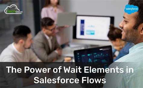 The Power Of Wait Elements In Salesforce Flows