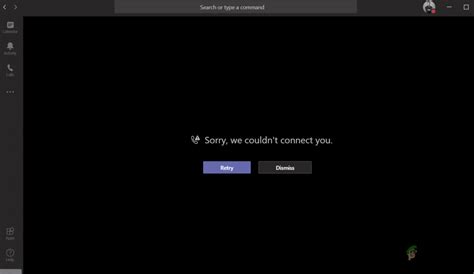 How To Resolve The Sorry We Couldnt Connect You Error In Microsoft Teams