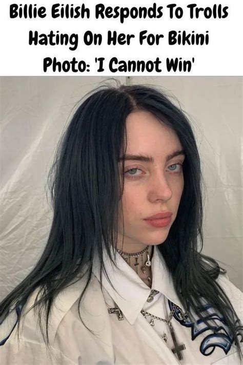 Billie Eilish Responds To Trolls Hating On Her For Bikini Photo I Cannot Win Casual Winter