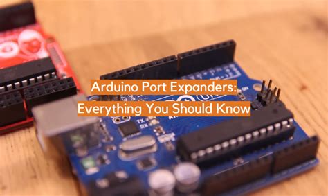 Arduino Port Expanders Everything You Should Know Electronicshacks