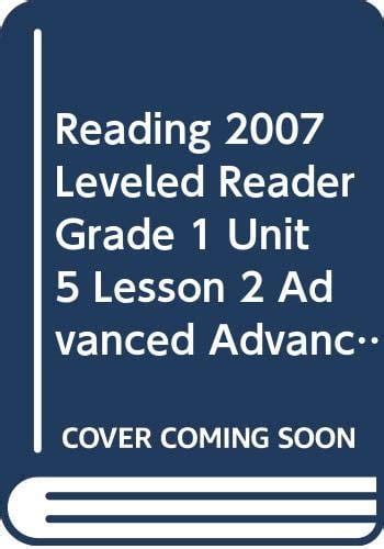 Pre Owned Reading 2007 Leveled Reader Grade 1 Unit 5 Lesson 2 Advanced