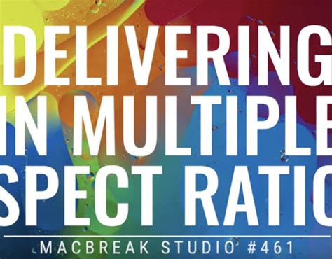 Delivering In Multiple Aspect Ratios For Social Media By Mark Spencer