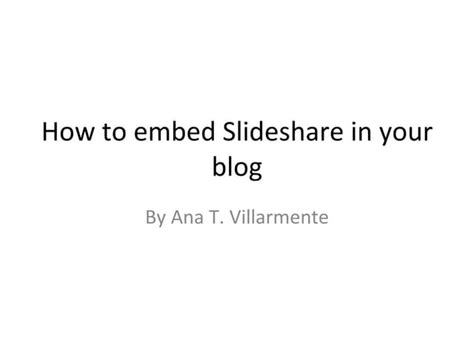 How To Embed Slideshare In Your Blog Ppt