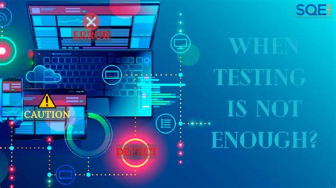 When Testing Is Not Enough