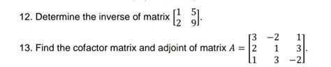Solved 12 Determine The Inverse Of Matrix [25] [3 13 Find