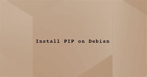 How To Install Pip On Debian 12 Linuxize