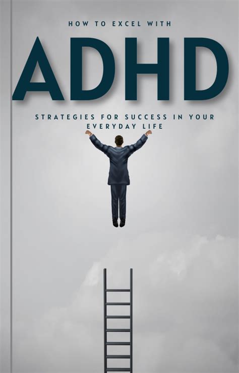How To Excel With ADHD Strategies For Success In Your Everyday Life