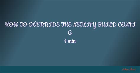 how to override the netlify build config