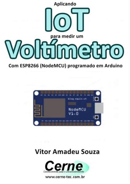 Aplicando Iot Para Medir Um Voltímetro Com Esp8266 Nodemcu Programado Em Von Vitor Amadeu