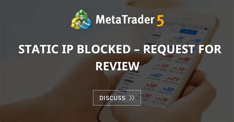 Static Ip Blocked Request For Review Metatrader 4 General Mql5 Programming Forum