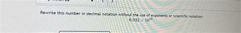 Solved Rewrite This Number In Decimal Notation Without The