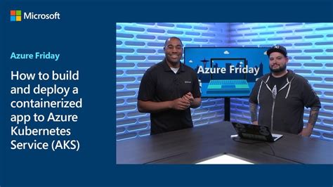 How To Build And Deploy A Containerized App To Azure Kubernetes Service