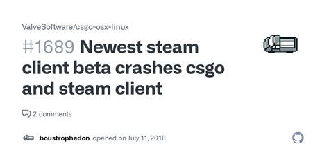 Newest Steam Client Beta Crashes Csgo And Steam Client · Issue 1689