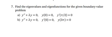 Solved 7 Find The Eigenvalues And Eigenfunctions For The