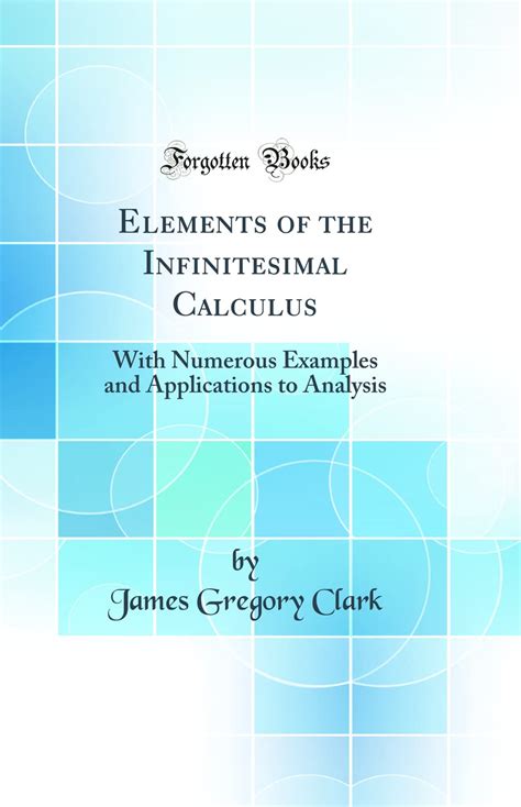 Buy Elements Of The Infinitesimal Calculus With Numerous Examples And