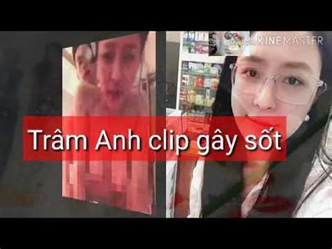 Trâm Anh clip sex hót nhất tháng 4 vừa qua và những đắng cay đàm sâu clip YouTube