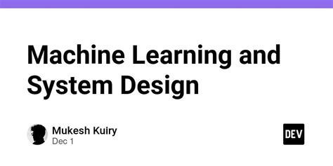 Machine Learning And System Design R Devto
