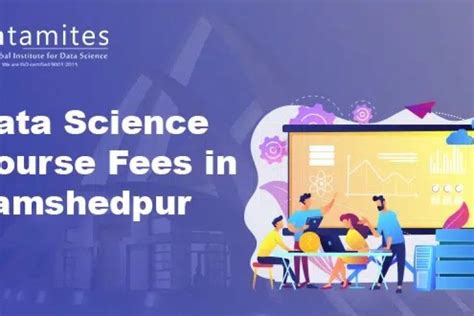 How Much Are The Data Science Course Fees In Jamshedpur Datamites Offical Blog