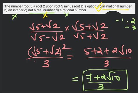 The Number Root 5 Root 2 Upon Root 5 Minus Root 2 Is Option A An Irrat