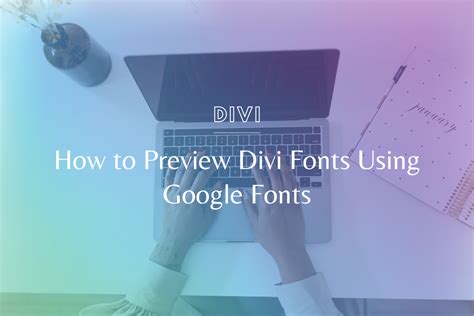 How To Preview Divi Fonts Using Google Fonts Making Website Magic