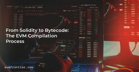 From Solidity To Bytecode The Evm Compilation Process