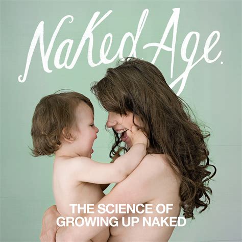 The Science Of Growing Up Naked By Evan Nicks
