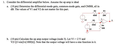 SOLVED Consider The Differential Amplifier Below Assume The Op Is Ideal A Pts