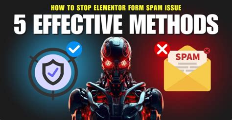How To Stop Elementor Form Spam 5 Effective Methods Majestic Tech