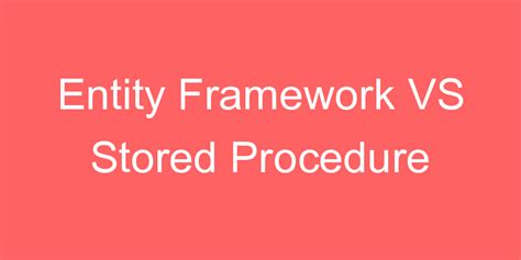 Entity Framework Vs Stored Procedure Codehunger Blog