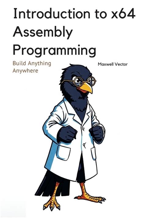 Introduction To X64 Assembly Programming A Comprehensive Textbook For Step By Step Mastery