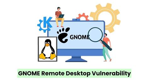 Cyberwire On Linkedin Gnome Remote Desktop Vulnerability Let Attackers Read Login Credentials