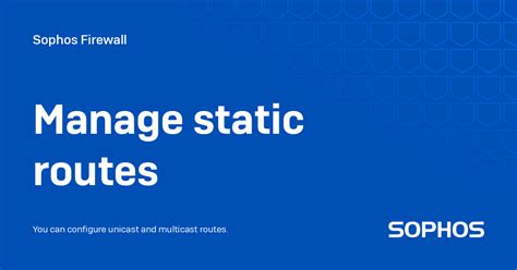 Manage Static Routes Sophos Firewall
