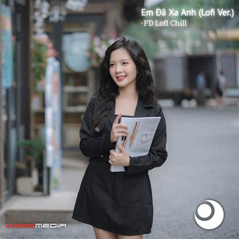 Em Xa Anh Lofi Ver Song And Lyrics By Fd Lofi Chill Spotify