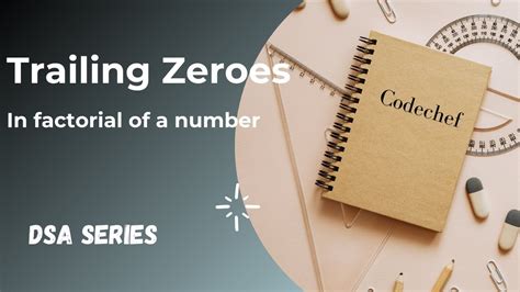 Trailing Zeroes For Factorial Of Number Dsa Series Code Chef