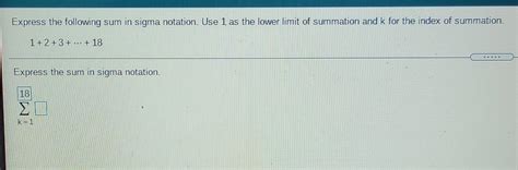 Solved Express The Following Sum In Sigma Notation Use As Chegg Com