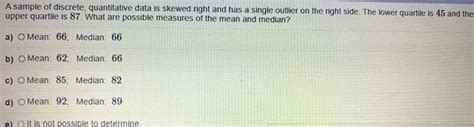 Solved A Sample Of Discrete Quantitative Data Is Skewed