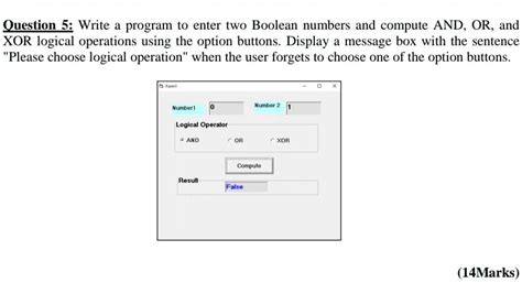Solved Question Write A Program To Enter Two Boolean Numbers And Compute The And Or And Xor