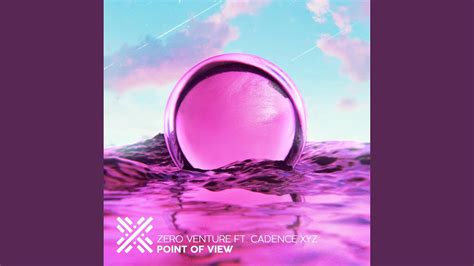 Point Of View Feat Cadence Xyz Youtube Music