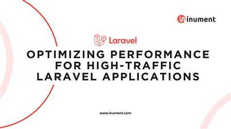 Optimizing Performance For High Traffic Laravel Applications Inument