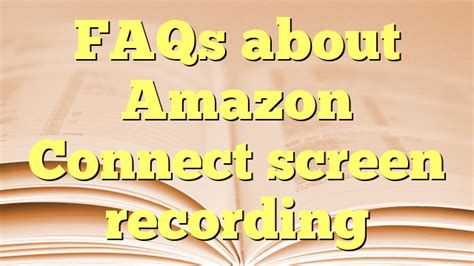 Faqs About Amazon Connect Screen Recording Techgyan360 In