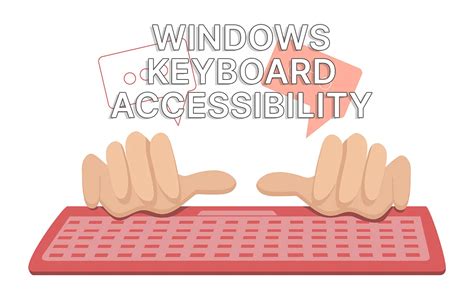 Windows Keyboard Accessibility Options That Make It Easier To Type And