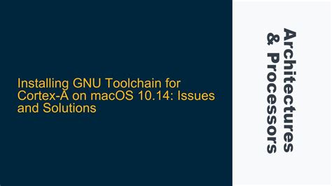 Installing Gnu Toolchain For Cortex A On Macos 1014 Issues And Solutions System On Chips